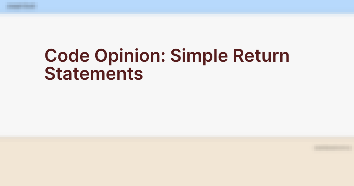 Code Opinion: Simple Return Statements - Joseph Scott